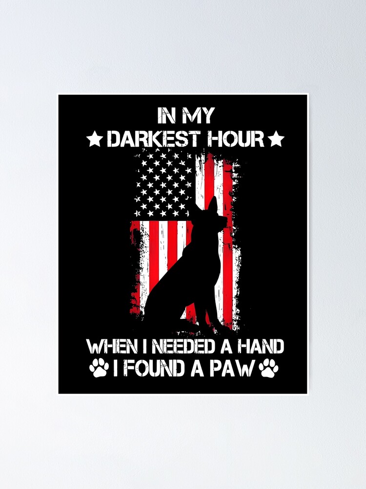 "In my darkest hour i reached for a hand found a paw, dog flag" Poster ...