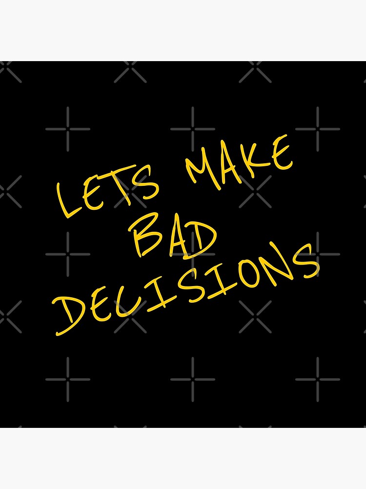 "Lets Make Bad Decisions" Poster for Sale by Urosek | Redbubble