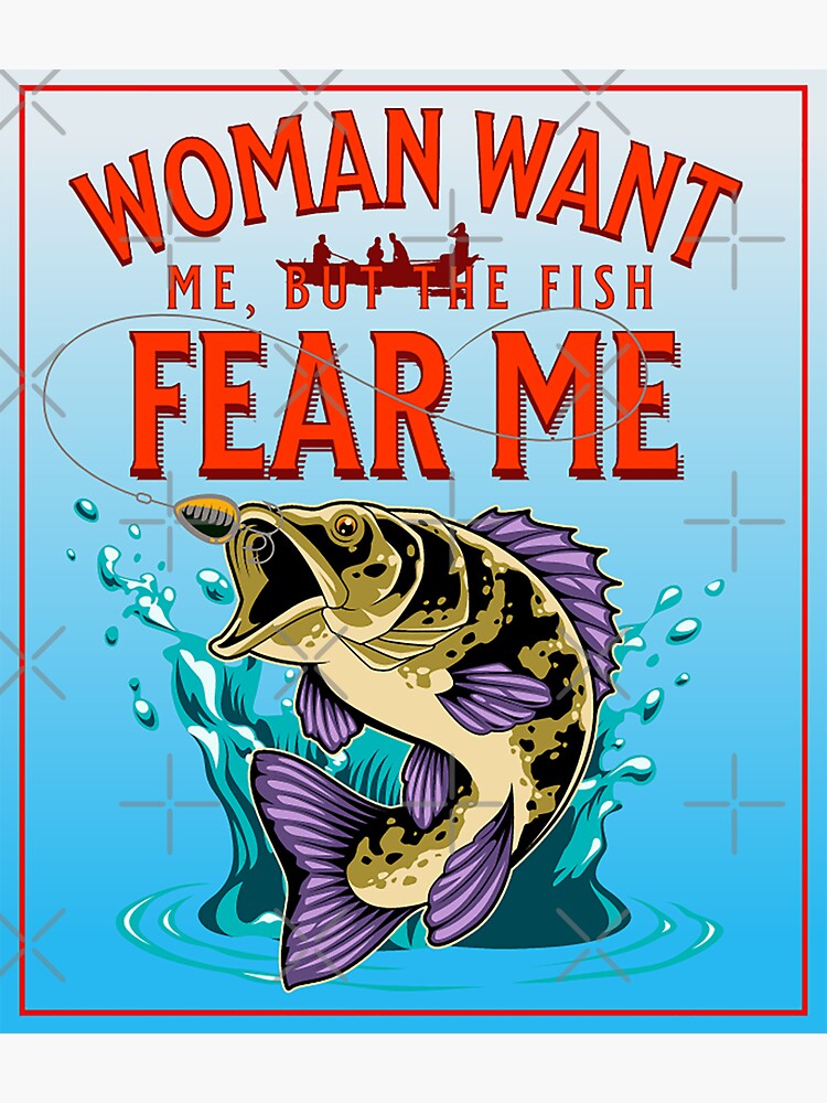 "Woman Want Me But The Fish Fear Me Joke Gift For Men" Sticker for Sale ...