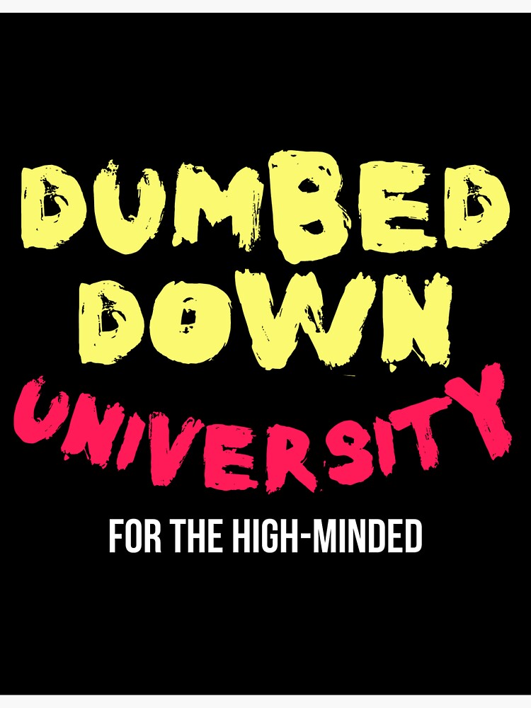 "Dumbed down university" Sticker for Sale by hinteo | Redbubble