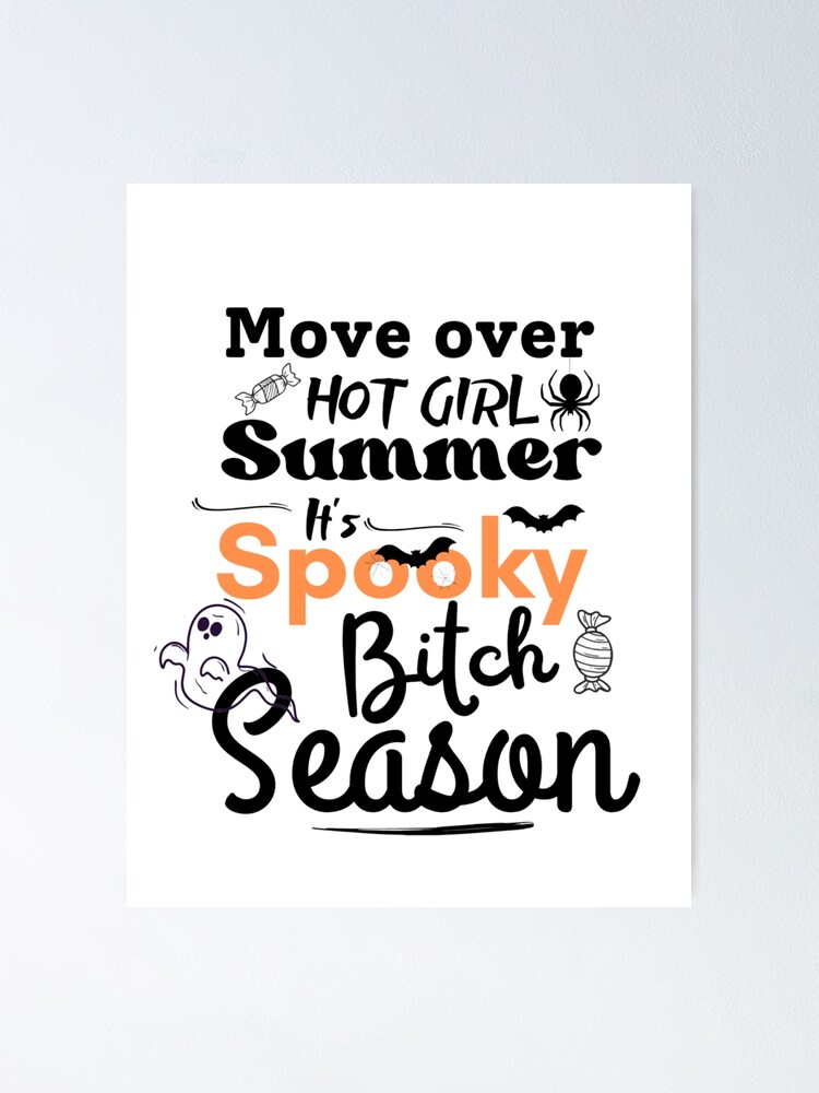 "Move Over Hot Girl Summer It’s Spooky Bitch Season Halloween" Poster ...