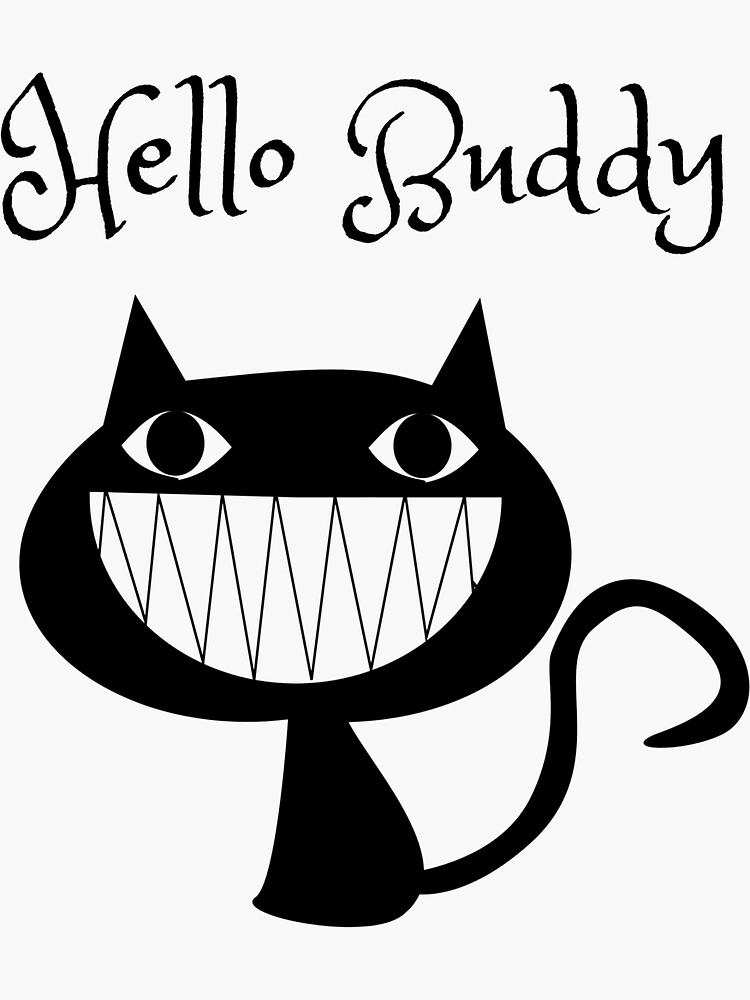 "Hello Buddy Spooky Cat Smile" Sticker for Sale by Vedapradipta | Redbubble