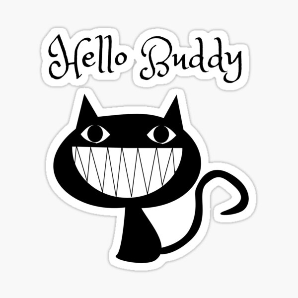 "Hello Buddy Spooky Cat Smile" Sticker for Sale by Vedapradipta | Redbubble