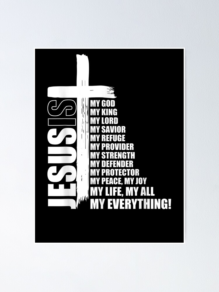 "Jesus Is My All My Everything My God Lord Savior Christian " Poster ...
