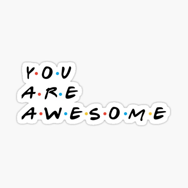 "You Are Awesome" Sticker for Sale by ArtisPrints | Redbubble
