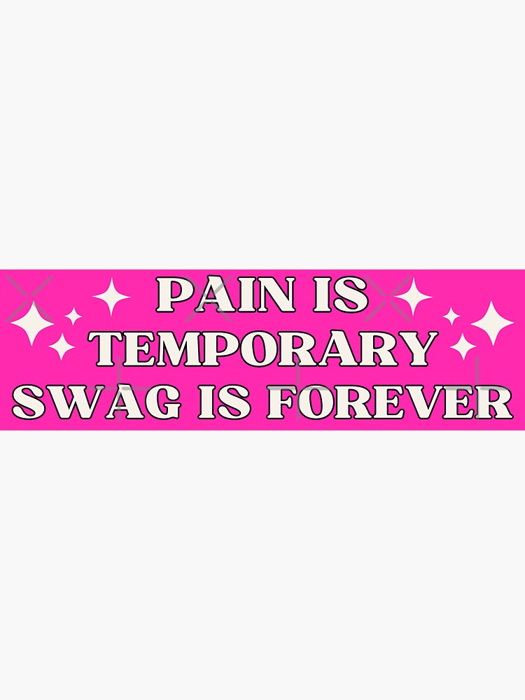 "Pain is Temporary Swag is Forever" Sticker for Sale by ColorGalaxy ...