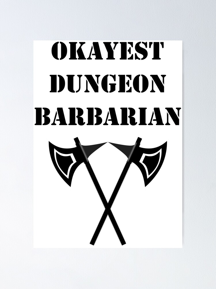 "Dungeon Okayest Barbarian 5E RPG Rage Meme Class" Poster for Sale by ...