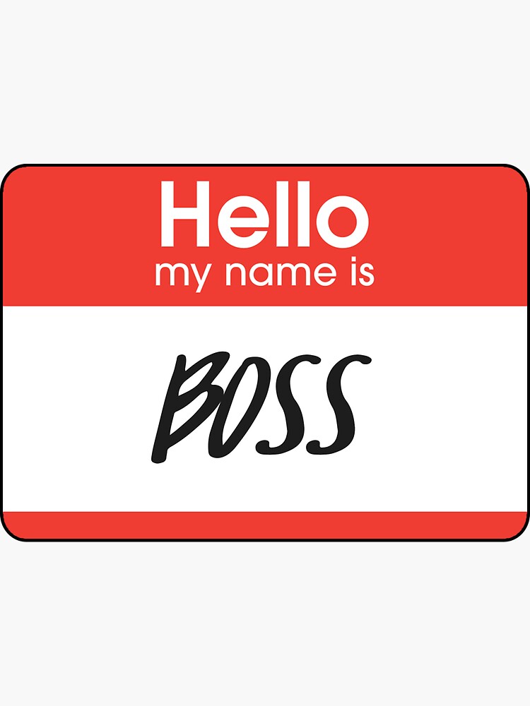 "HELLO MY NAME IS BOSS" Sticker for Sale by HelloMyNameIsRB | Redbubble