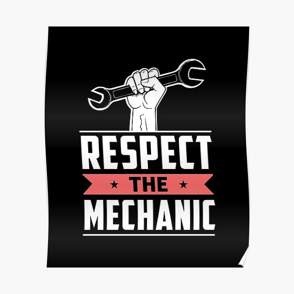 "Respect the Mechanic" Poster for Sale by LaBosh | Redbubble