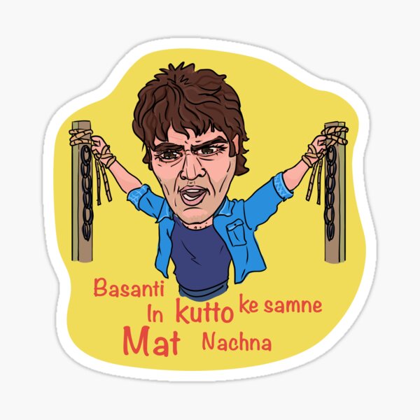 "Basanti In Kutto Ke Samne Mat Nachna" Sticker for Sale by Insipred ...