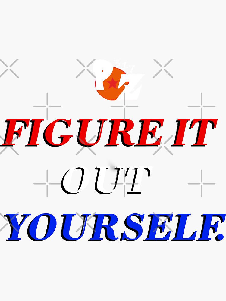 "Peezy317 “Figure It Out Yourself” USA" Sticker for Sale by ...