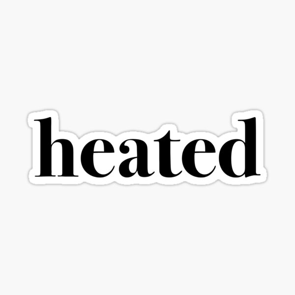 "heated" Sticker for Sale by mugstopia | Redbubble