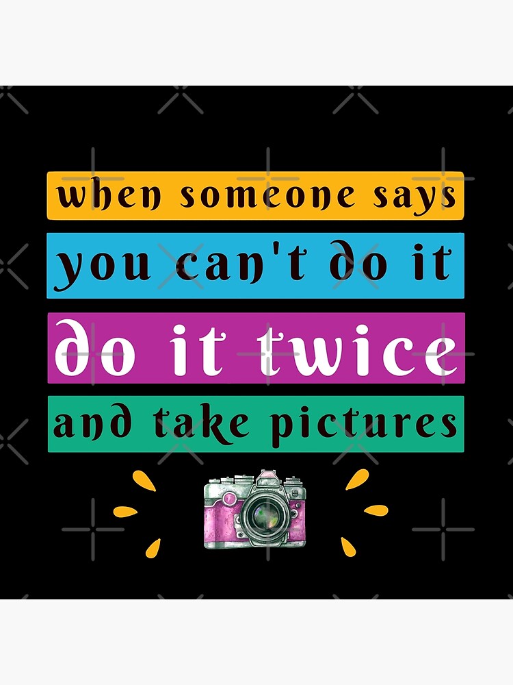 "Do it twice and take pictures" Poster for Sale by MiyPopStudio | Redbubble