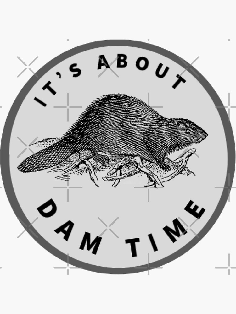 "It's about damn time bever" Sticker for Sale by nvossku | Redbubble