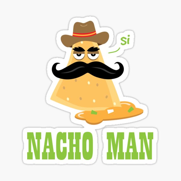 "Nacho Man" Sticker for Sale by moshfox | Redbubble