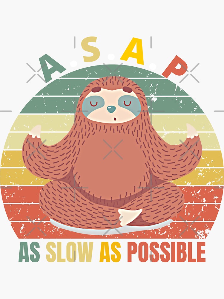"ASAP As slow as possible Sloth Cute Sloth Sitting In Yoga Pose ...