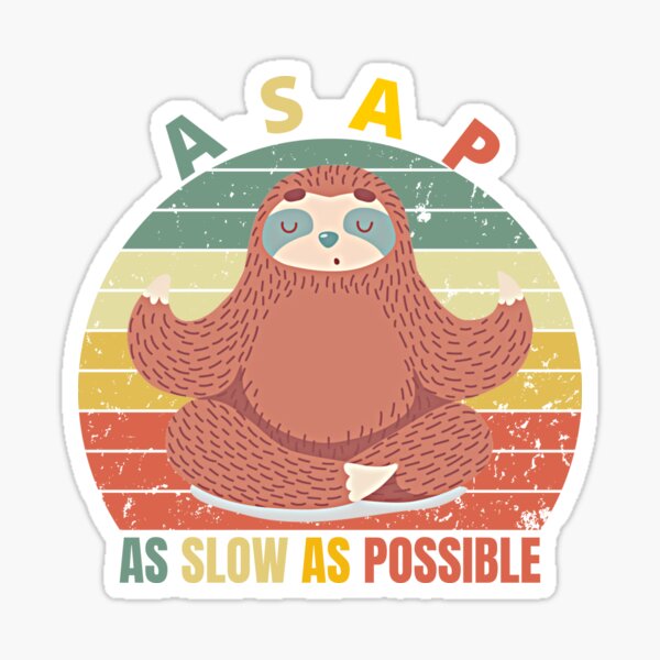 "ASAP As slow as possible Sloth Cute Sloth Sitting In Yoga Pose ...