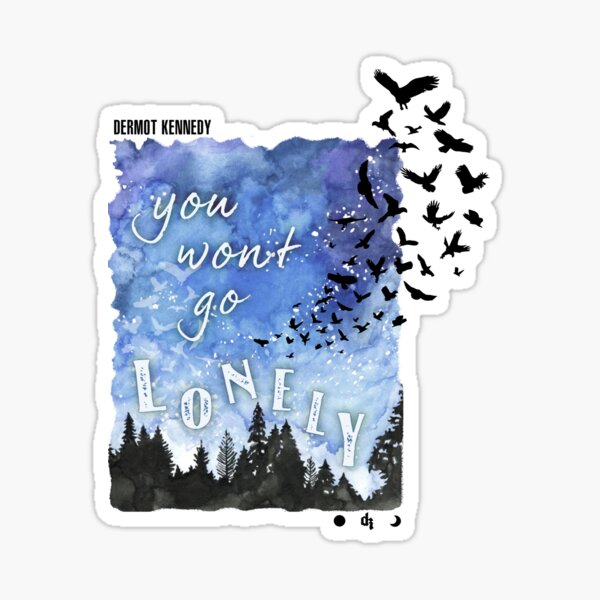 "You Won't Go Lonely" Sticker for Sale by WildKite | Redbubble