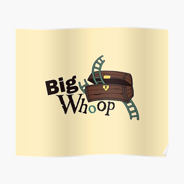 "Big Whoop" Poster for Sale by TEWdream | Redbubble