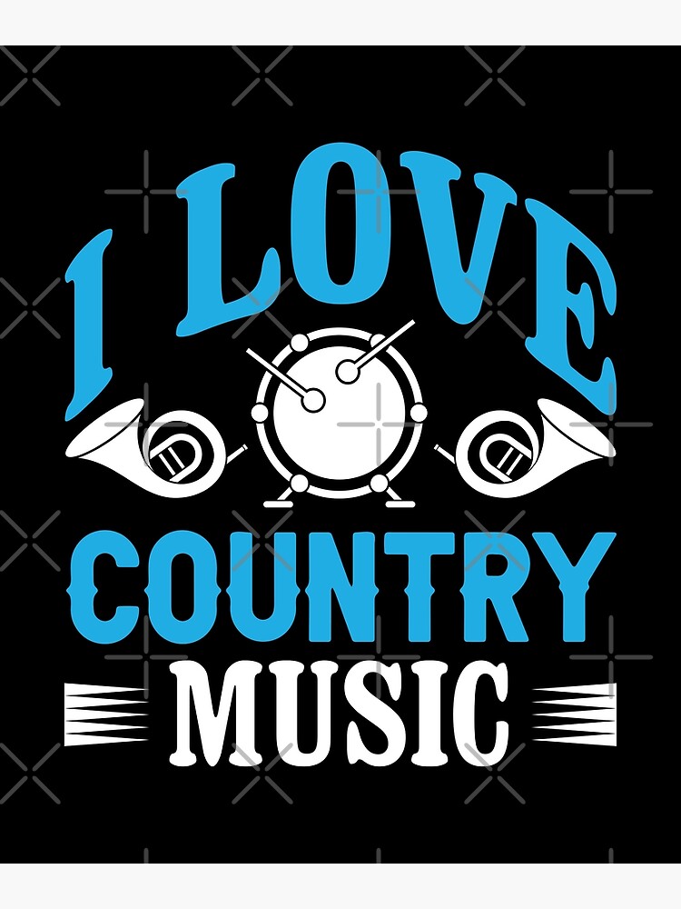 "I love Country Music" Poster for Sale by Pularts Store | Redbubble