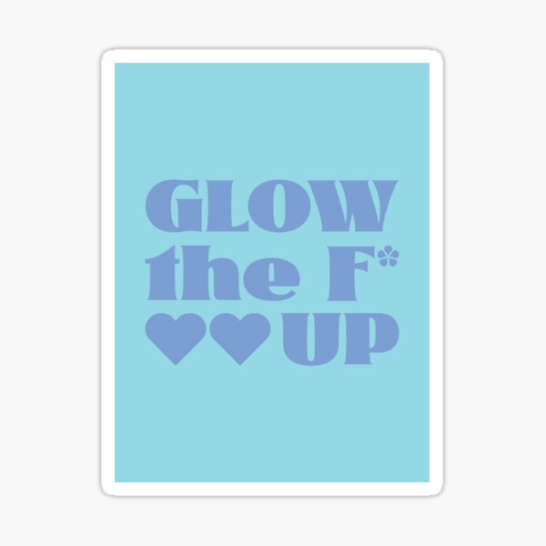 "Glow Up Sticker" Sticker for Sale by klynncreativeco | Redbubble