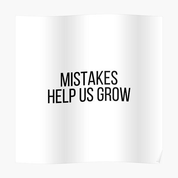 "Mistakes Help Us Grow - Inspiring Quotes" Poster for Sale by ...