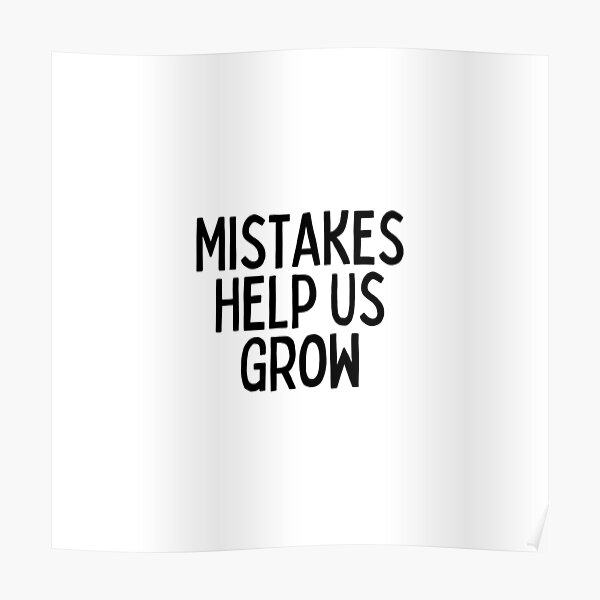 "Mistakes Help Us Grow - Inspiring Quotes" Poster for Sale by ...