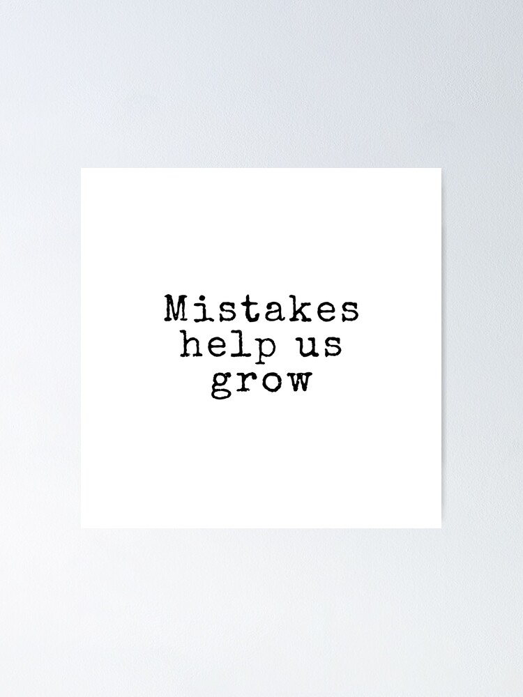 "Mistakes Help Us Grow - Inspiring Quotes" Poster for Sale by ...