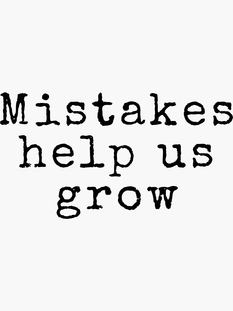 "Mistakes Help Us Grow - Inspiring Quotes" Sticker for Sale by ...