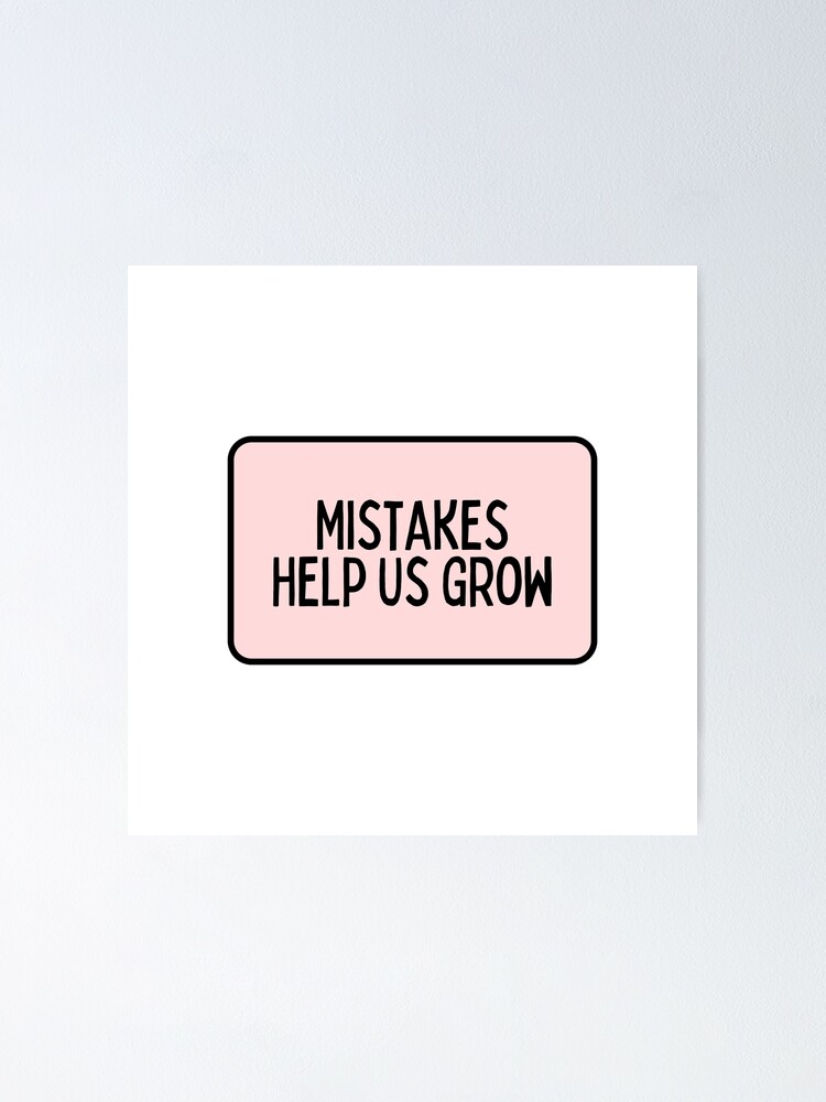 "Mistakes Help Us Grow - Inspiring Quotes" Poster for Sale by ...
