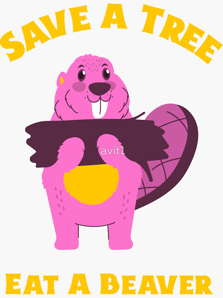 "Save a tree Eat a beaver, Willow Days" Sticker for Sale by avit1 ...