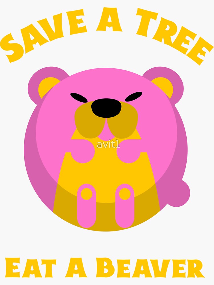 "Save a tree Eat a beaver, Willow Days" Sticker for Sale by avit1 ...