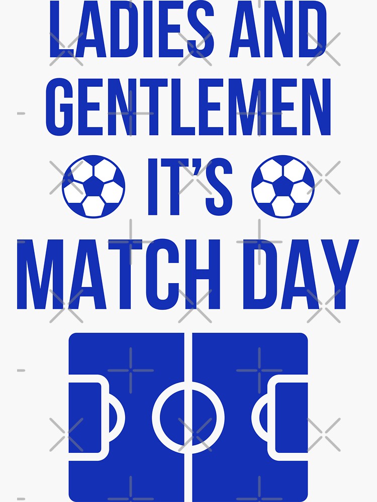 "Football Meme - Ladies and Gentlemen It's Match Day (Blue BG)" Sticker ...