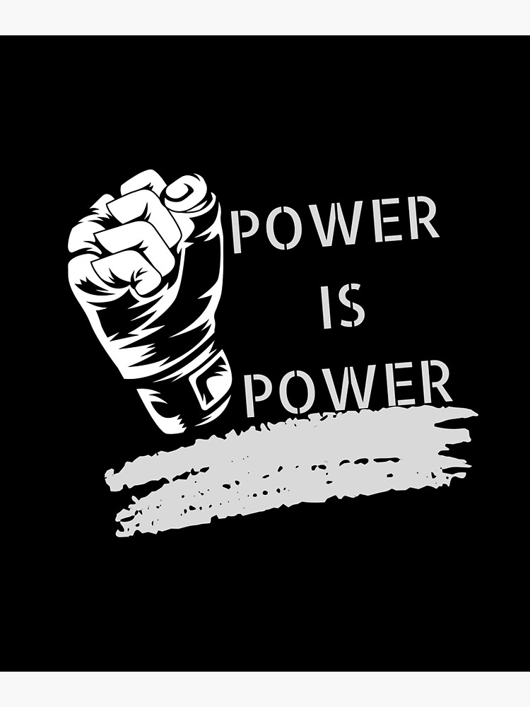 "POWER IS POWER ?" Poster for Sale by Wolvies1 | Redbubble