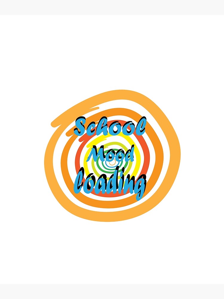 "school mood loading" Poster for Sale by Mecaelarts | Redbubble
