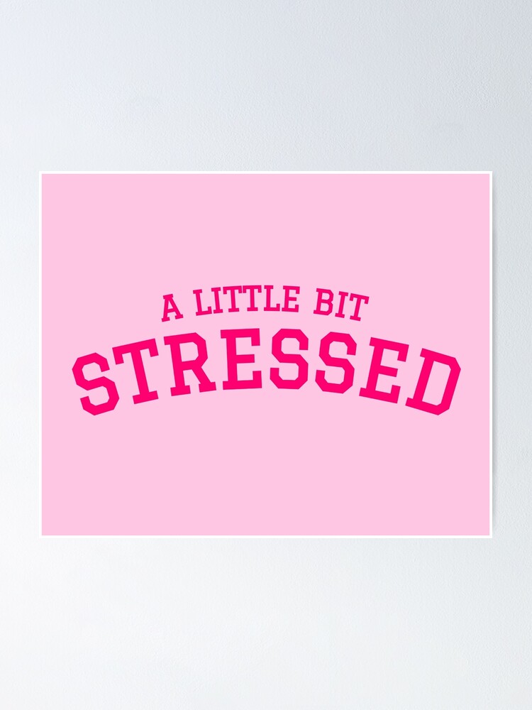 "A Little Bit Stressed (Mean Girls Inspired)" Poster for Sale by ...
