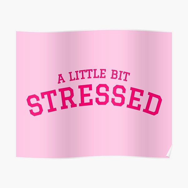 "A Little Bit Stressed (Mean Girls Inspired)" Poster for Sale by ...
