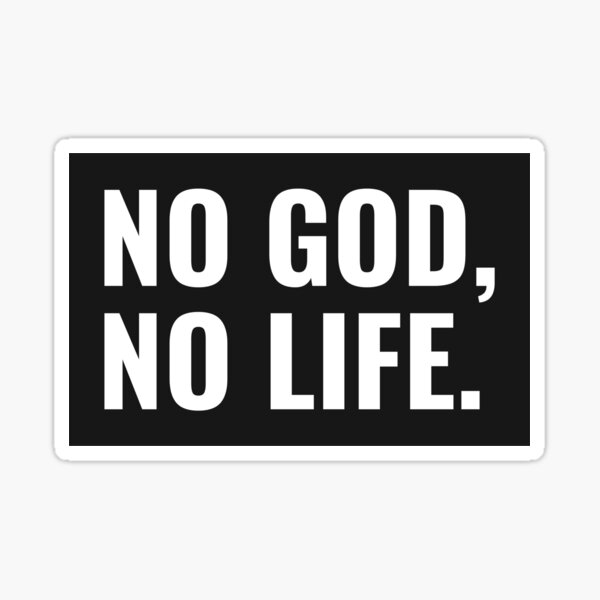 "NO GOD, NO LIFE" Sticker for Sale by RLPrintables | Redbubble
