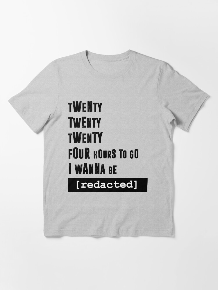 "i wanna be [redacted]" T-shirt for Sale by extortion-com | Redbubble ...
