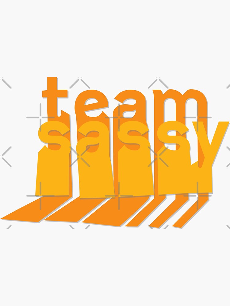 "Team sassy" Sticker for Sale by HouseOn17 | Redbubble
