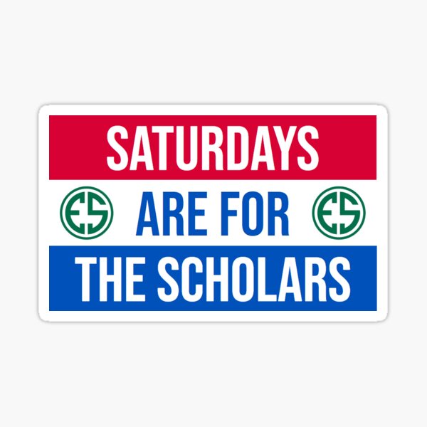 "Saturdays Are For The Scholars" Sticker for Sale by EFPenn03 | Redbubble