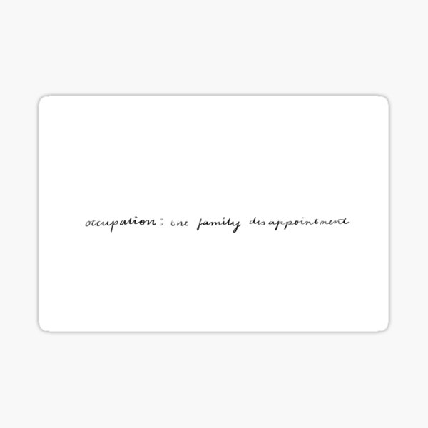 "Occupation: the family disappointment " Sticker for Sale by ...