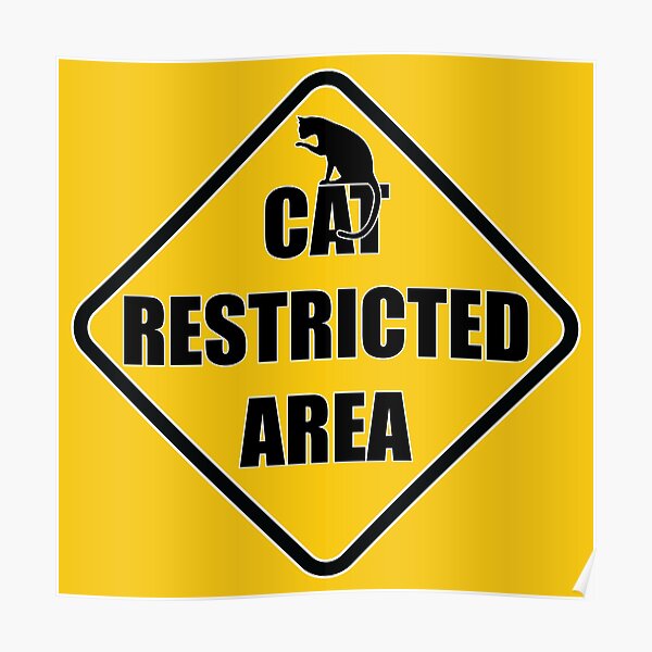 "Cat Restricted Area" Poster for Sale by TheMikis | Redbubble