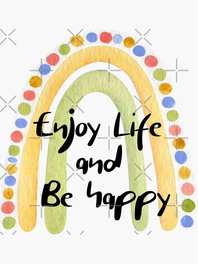 "Enjoy Life And Be Happy - Motivational quotes" Sticker for Sale by ...