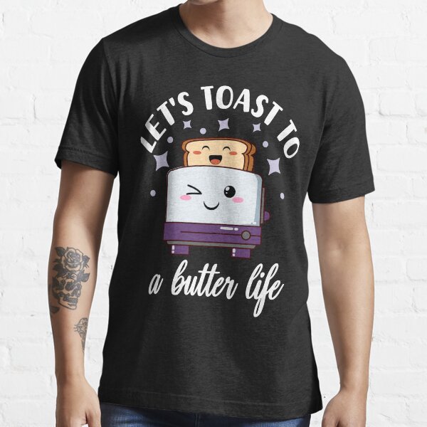 "Let's Toast to a Butter Life Cute and Funny Inspirational Toaster ...