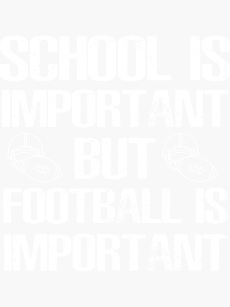 "school is important but football is important" Sticker for Sale by ...