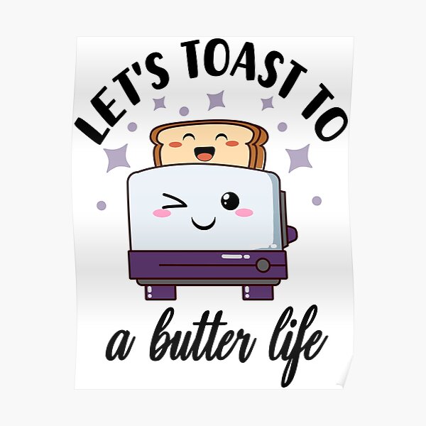 "Let's Toast to a Butter Life Cute and Funny Inspirational Toaster ...
