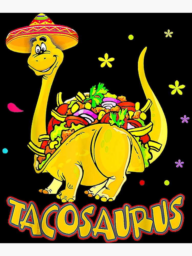 "Tacosaurus Rex Dinosaur Taco Kids Cinco De Mayo Party Funny " Poster ...