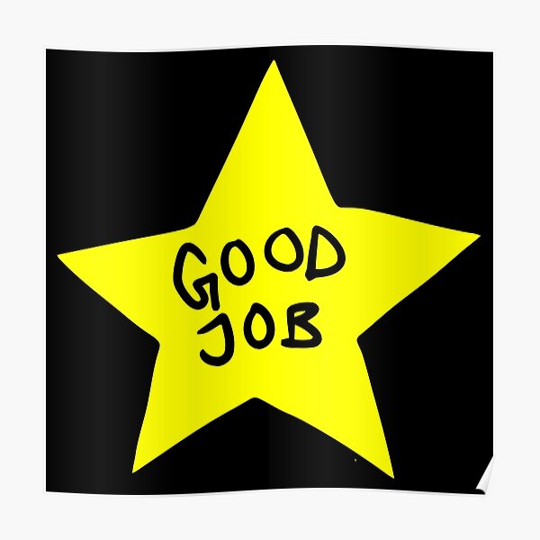 "GOOD JOB" Poster by thefutureisnow | Redbubble