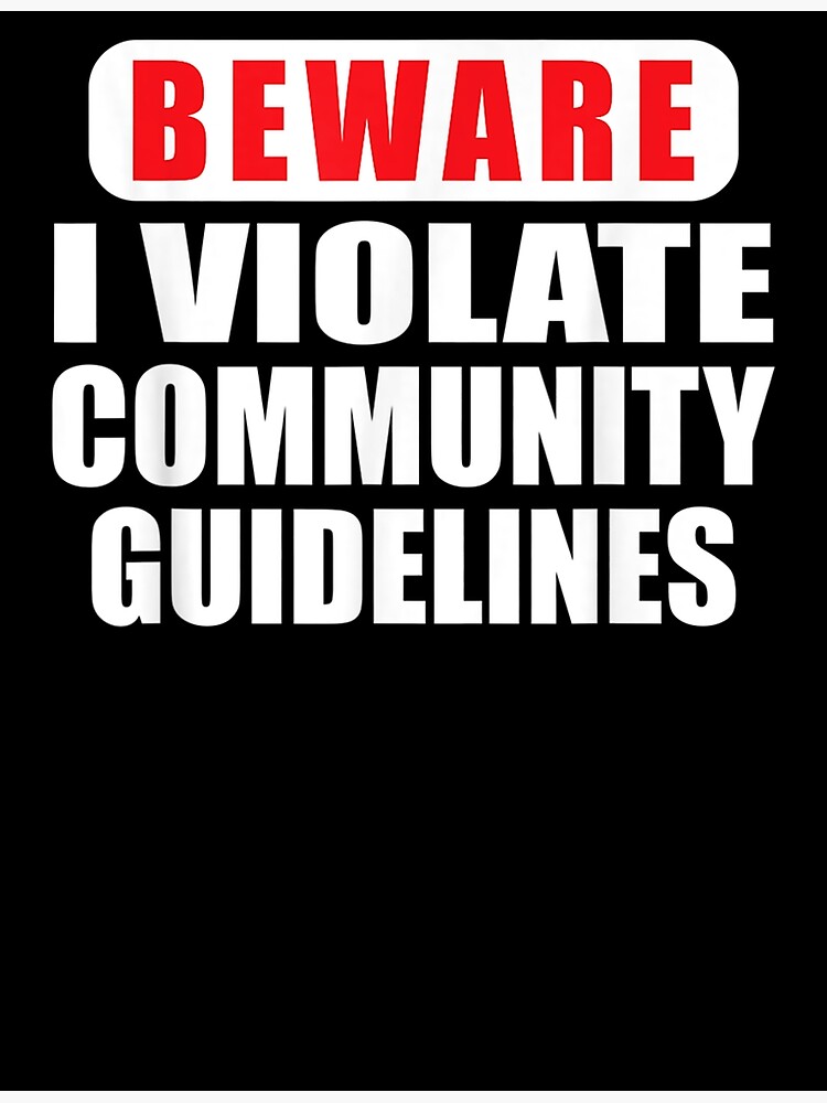 "Beware I Violate Community Guidelines Funny Men Sarcastic " Poster for ...